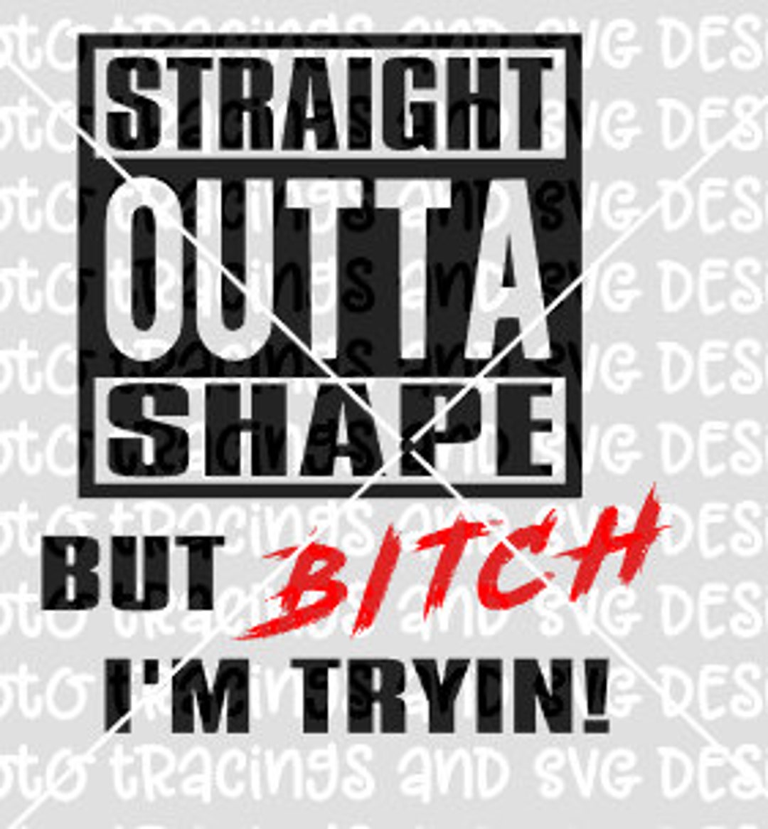 Straight Outta Shape Svg - Etsy
