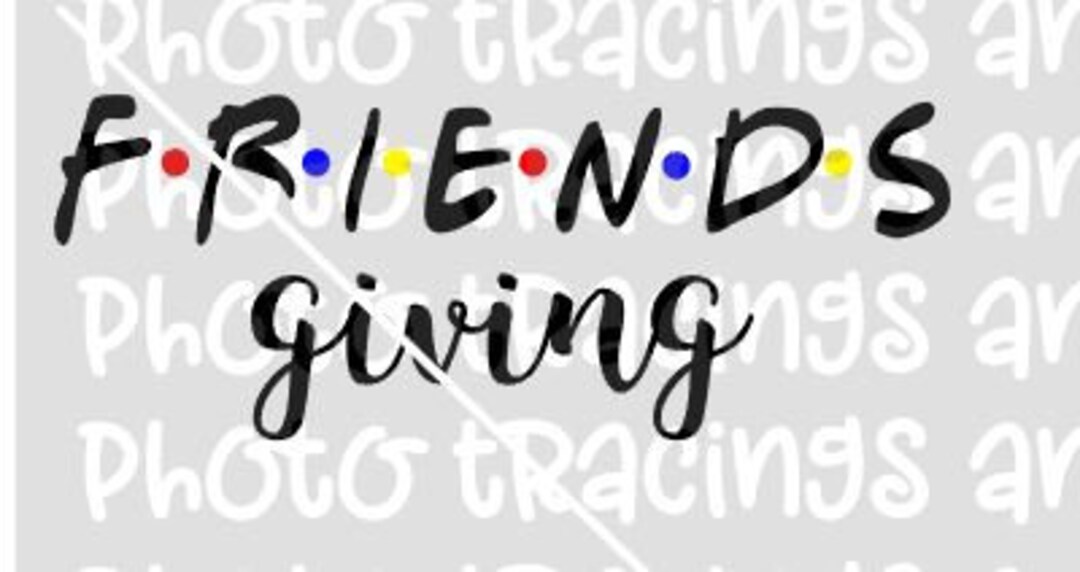 Friends Giving Svg File - Etsy