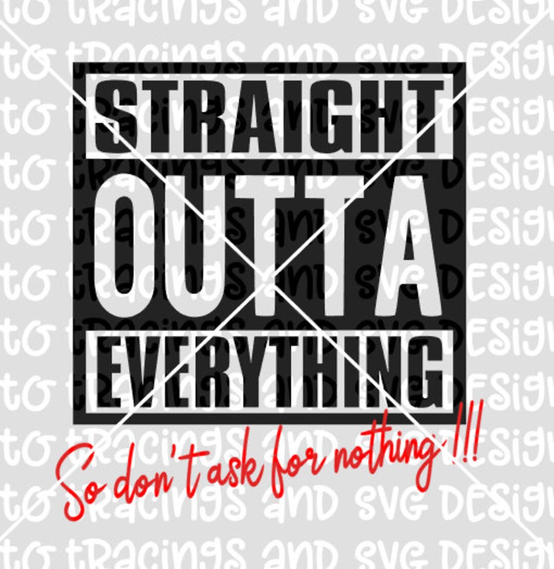 Straight Outta Everything Svg - Etsy