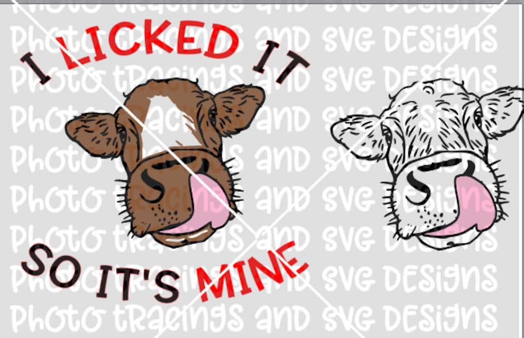 I Licked It so It's Mine Cow Svg - Etsy