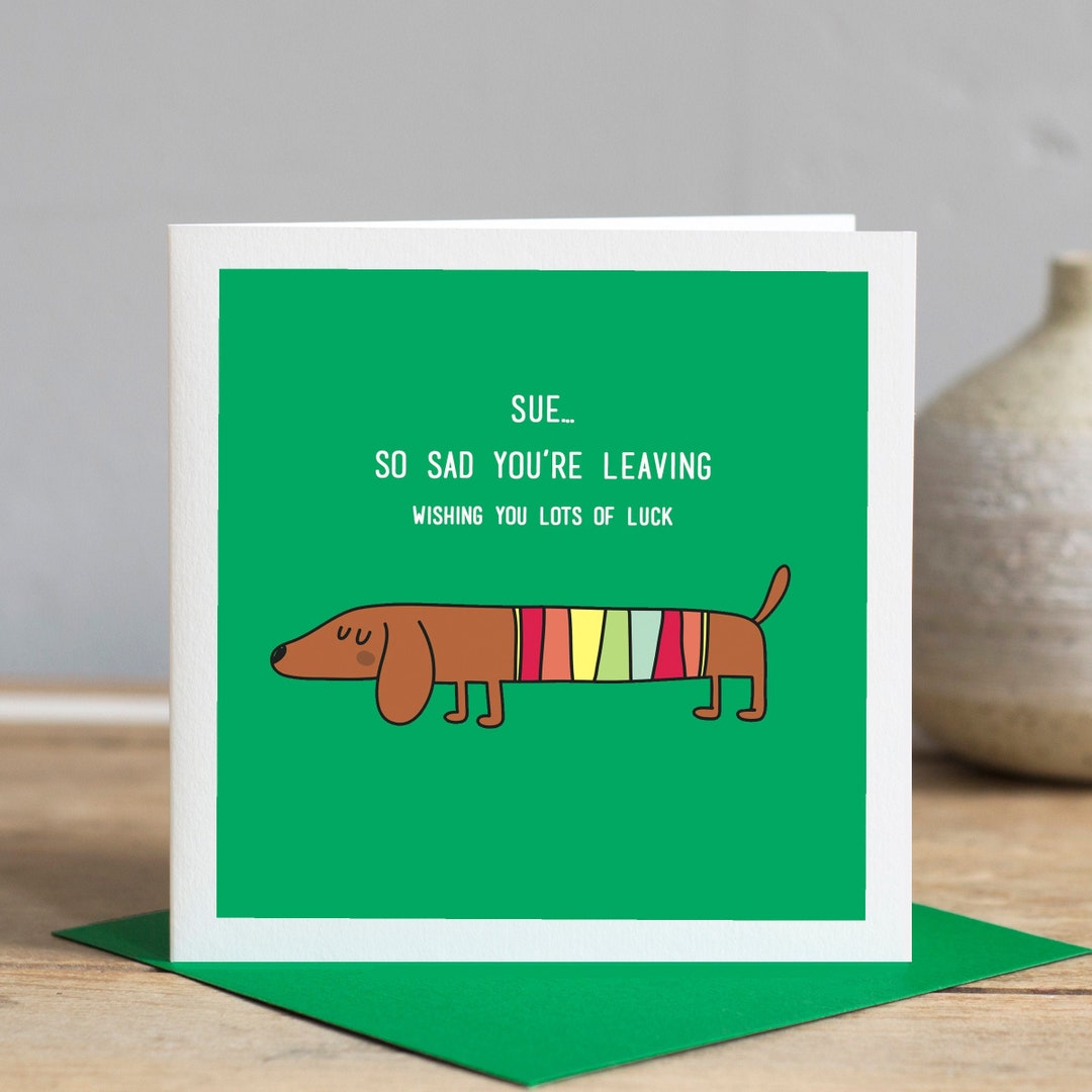 Sad You're Leaving Card, Good Luck Card, Sausage Dog Card, Leaving Card ...