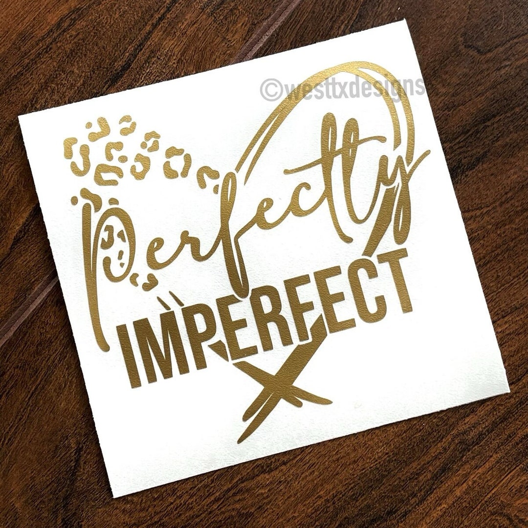 Perfectly Imperfect Decal | Imperfect Sticker | Car Window Decal ...