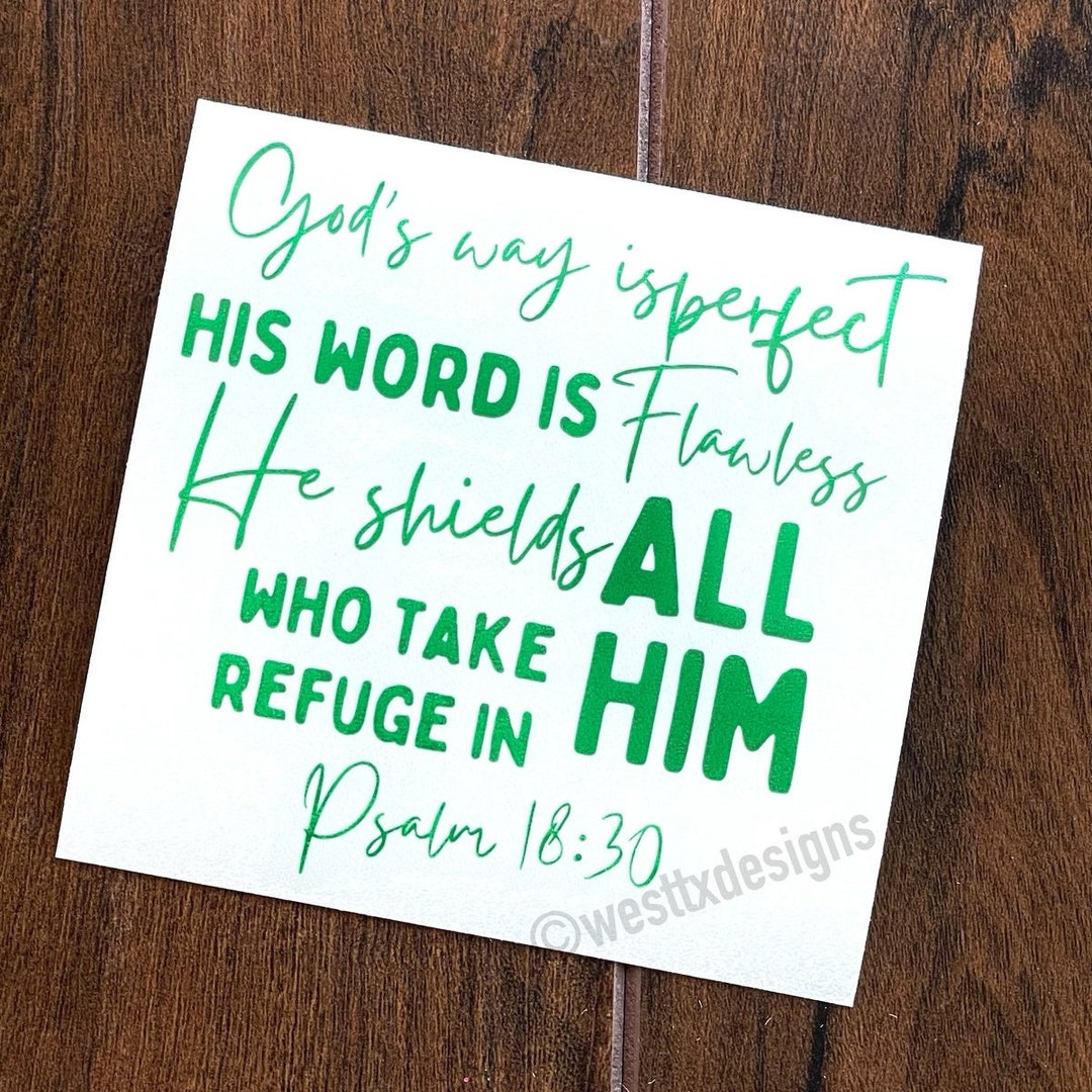 God's Way is Perfect His Word is Flawless He Shields All Who Take ...