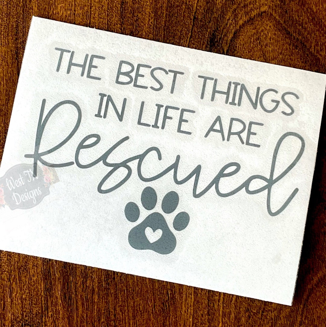 Rescue Decal | the Best Things in Life Are Rescued | Adopt Decal | Dog ...