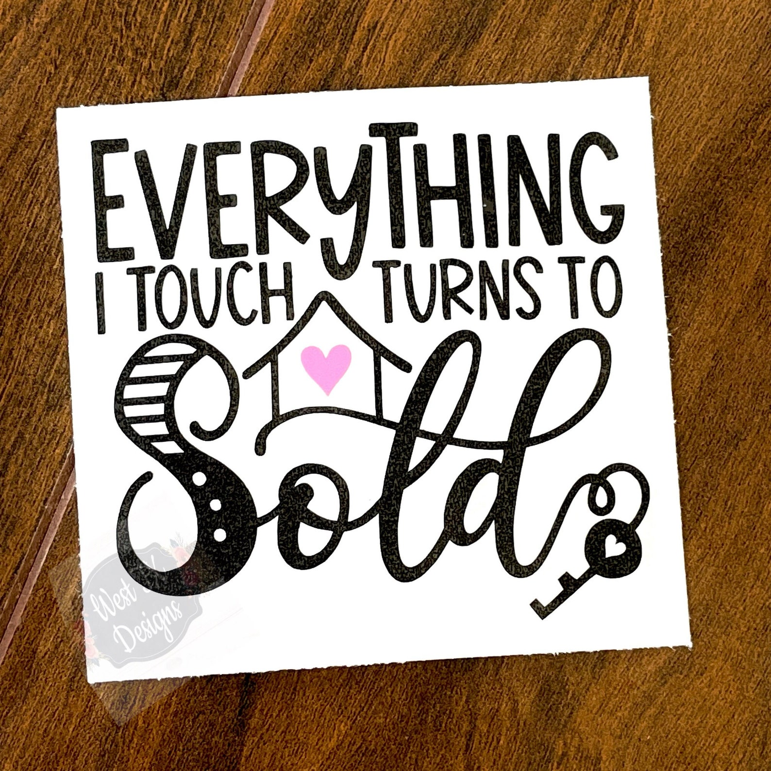 Everything I Touch Turns to Sold Decal Real Estate Decal - Etsy