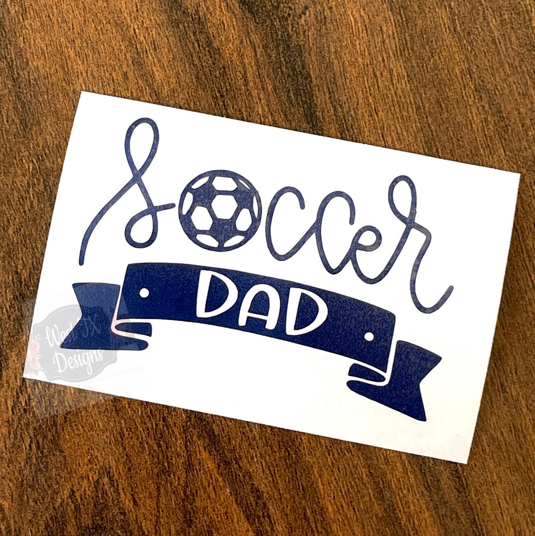Soccer Dad Decal | Soccer Decal | Dad Decal | Car Decal | Tumbler Decal ...