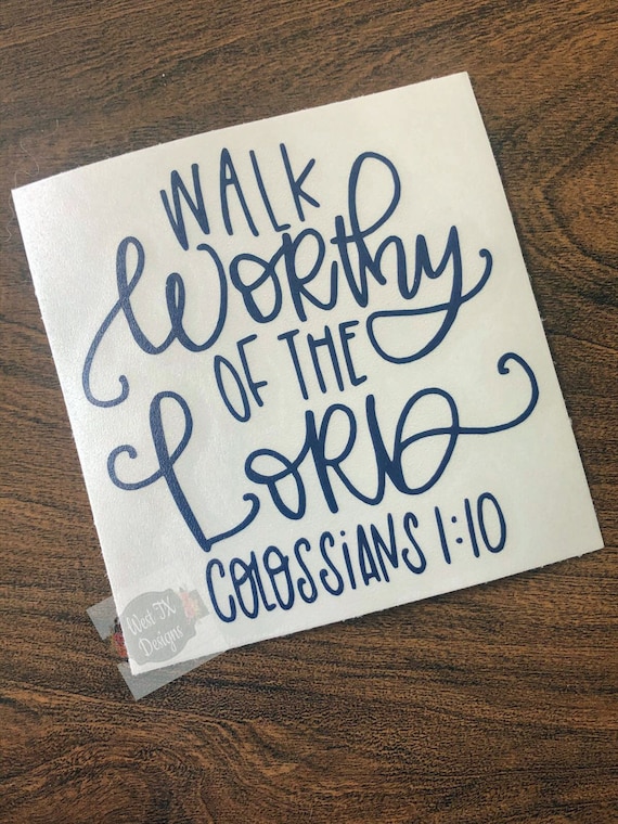 Walk Worthy of the Lord Decal Colossians 1 10 Bible Verse | Etsy