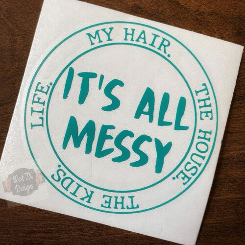 It's All Messy Decal Mom Decal Hot Mess Mama Decal - Etsy