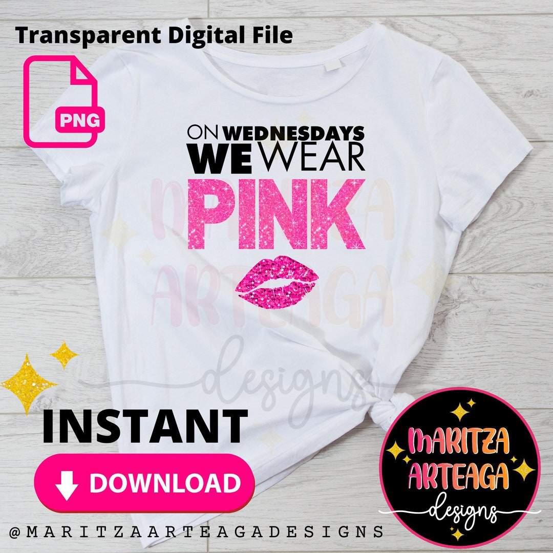 Mean Girls Inspired "on Wednesdays We Wear Pink" PNG | Transparent File ...