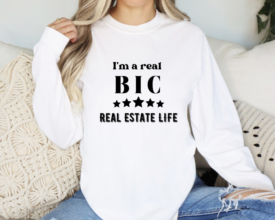 Im a Real Bic Real Estate Life Shirt, Real Estate Shirts, Unisex ...