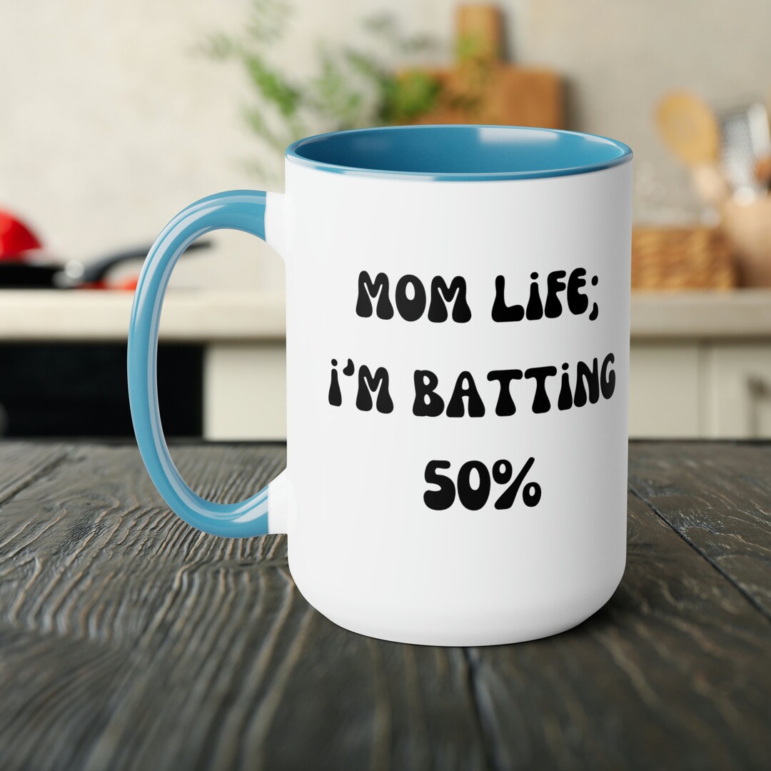 Mom Life, I'm Batting 50% Funny Sayings Two Toned Large 15 Oz Coffee ...