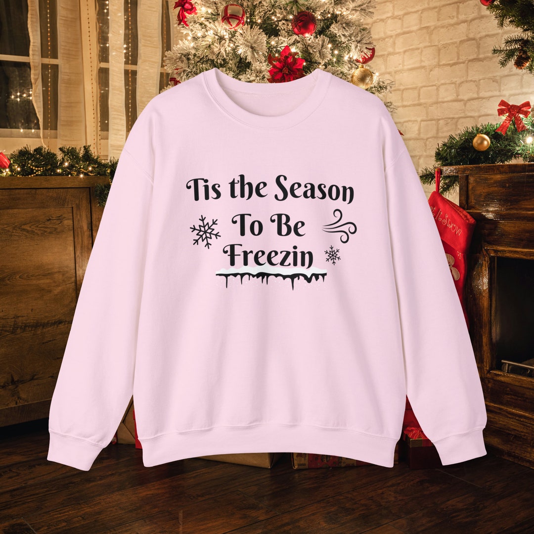 Tis the Season to Be Freezin Winter Sweatshirts, Gildan Unisex Crewneck ...