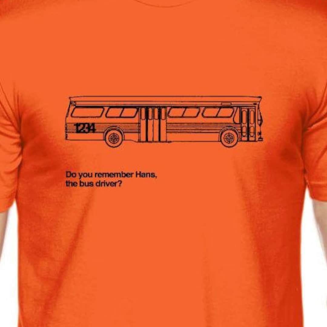 Minimalist Bus Tee, Do You Remember Hans, the Bus Driver T-shirt, Back ...