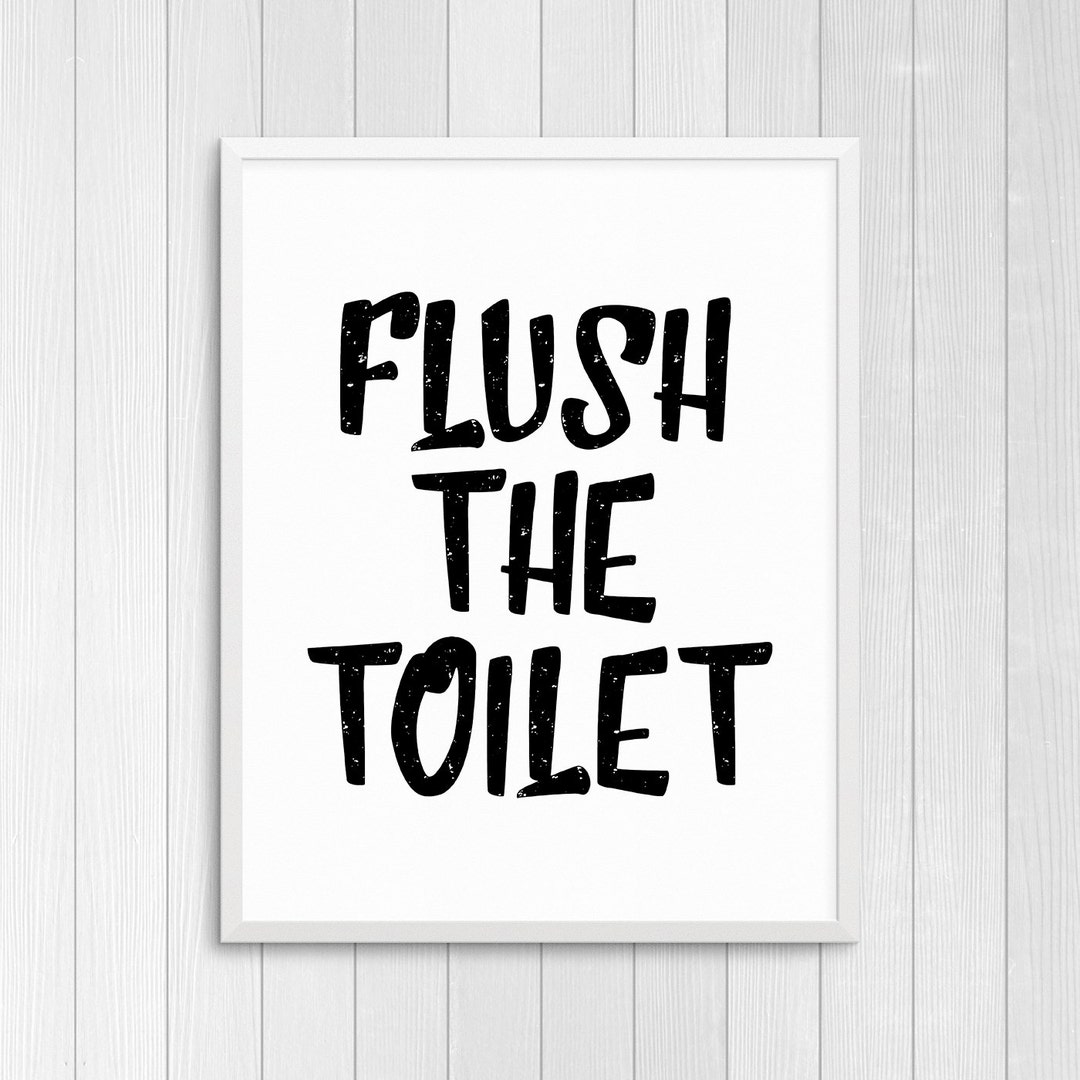 PRINTABLE ART, Flush the Toilet, Bathroom Wall Art, Bathroom Art ...