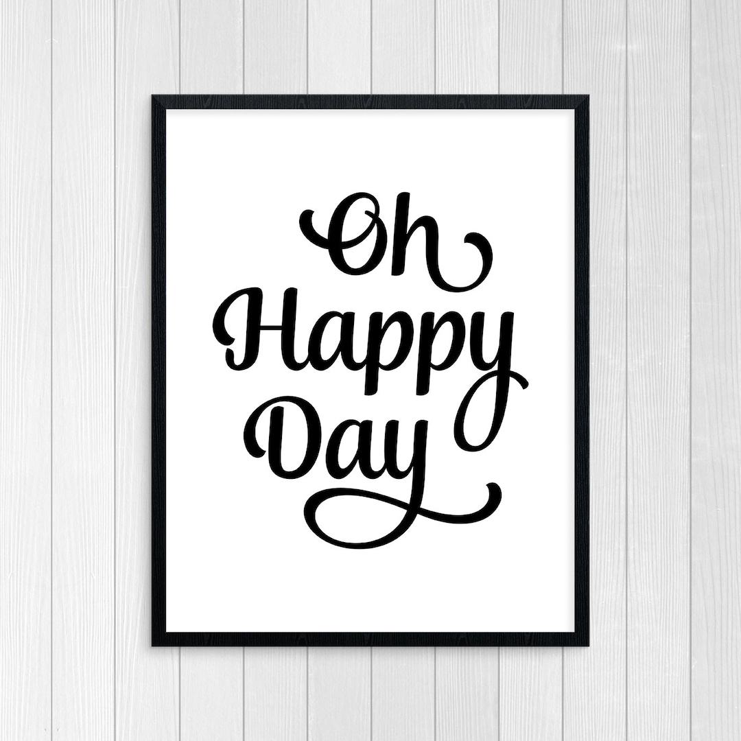 PRINTABLE ART, Oh Happy Day, Print Art, Motivational Poster ...
