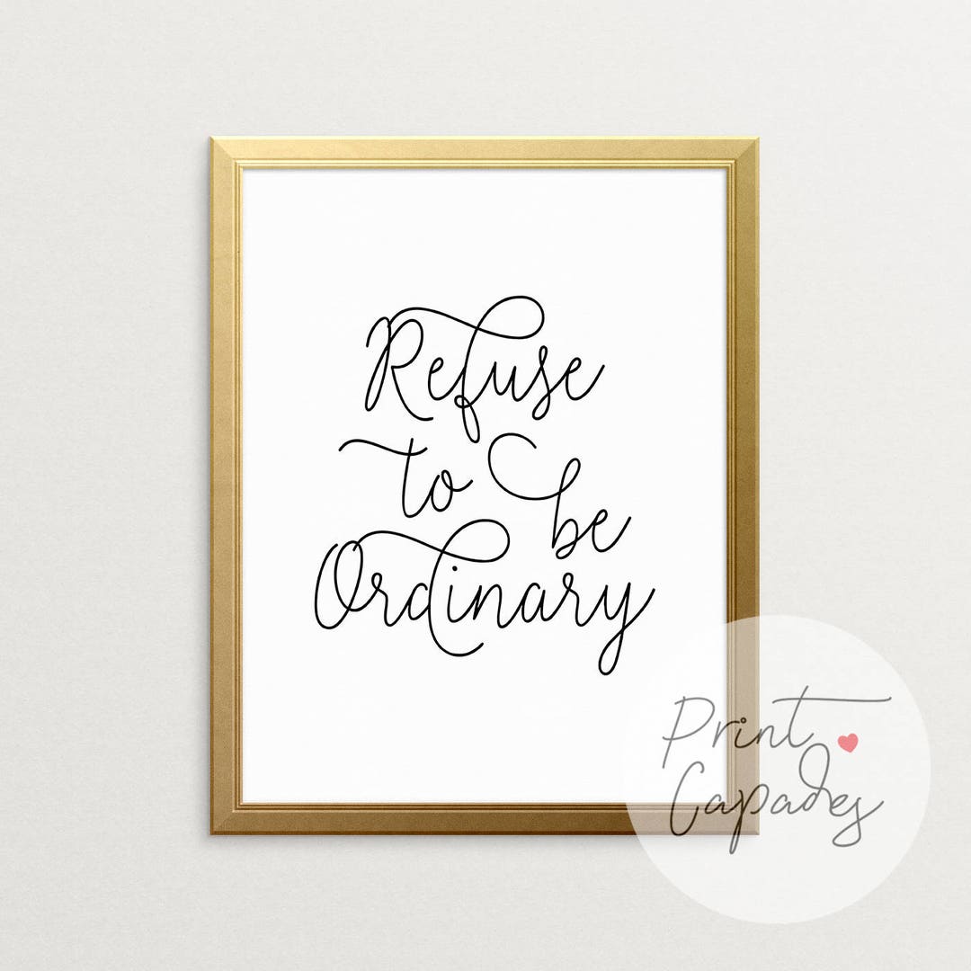 Refuse to Be Ordinary, Printable Art, Typography Poster, Stay Weird ...