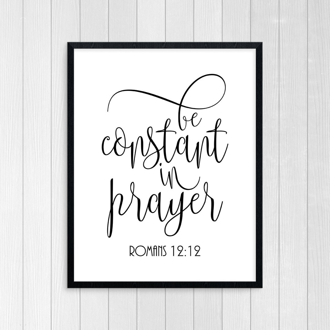 PRINTABLE ART, Be Constant in Prayer, Scripture Print, Scripture Wall ...