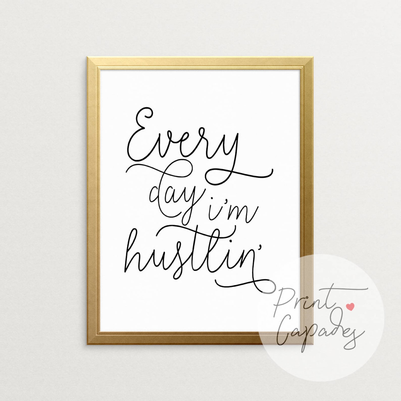 Every Day I'm Hustlin', Printable Art, Typography Poster, Work Hard and ...