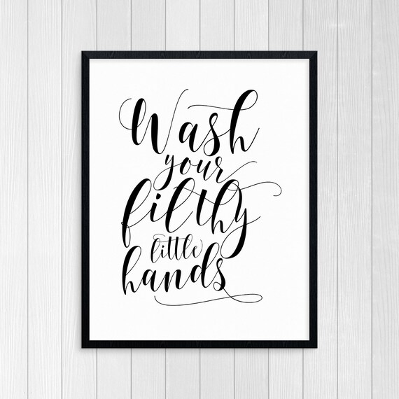 PRINTABLE ART Wash Your Filthy Little Hands Bathroom Wall | Etsy