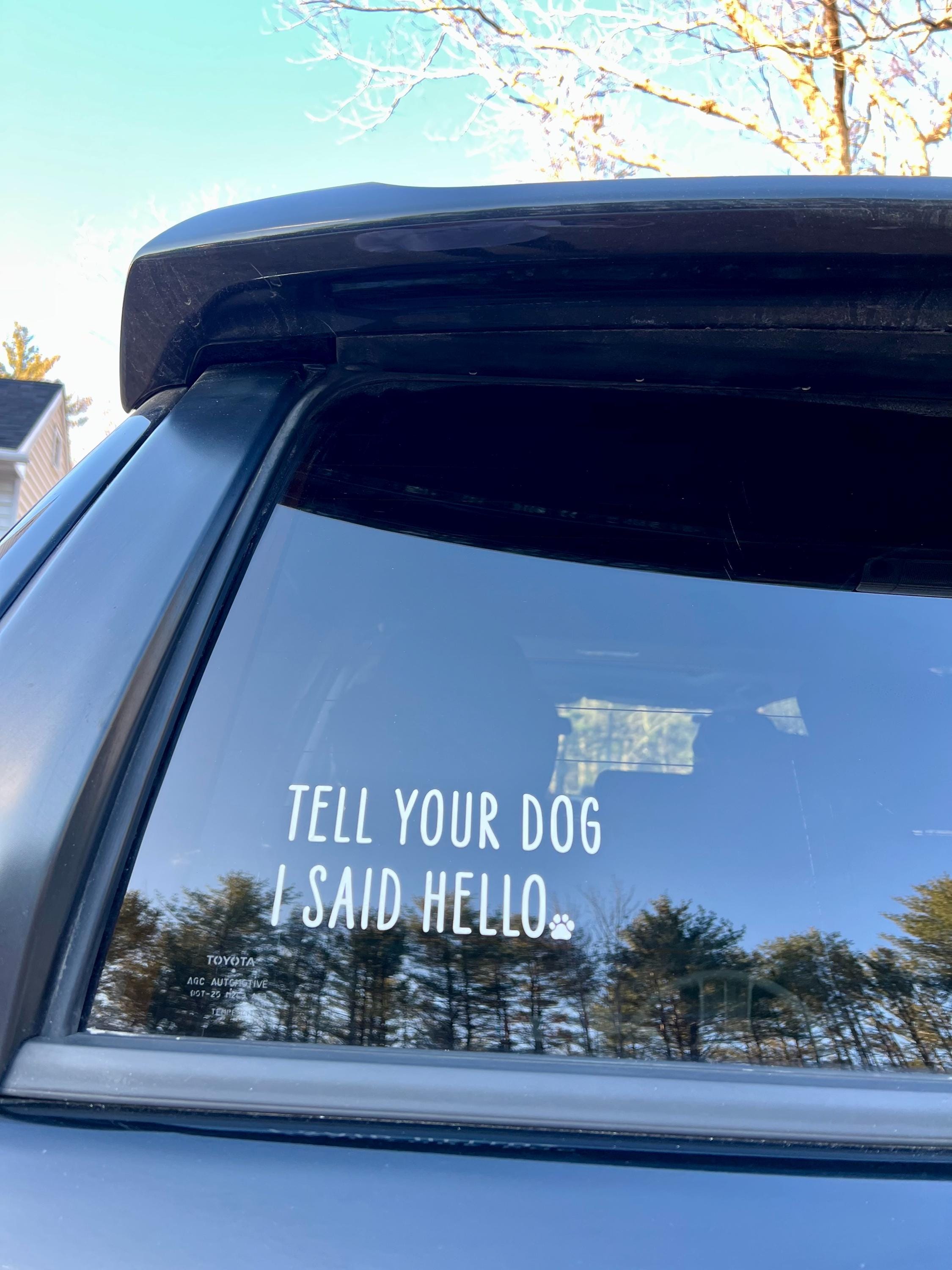 Tell Your Dog I Said Hello Decal - Etsy