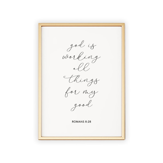 God Is Working All Things For My Good Romans 8:28 Verse Print | Etsy
