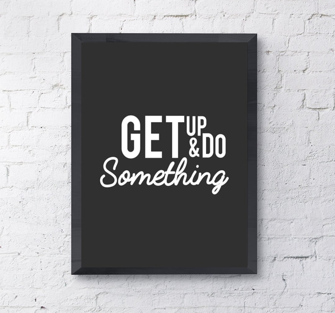 Typography Poster "get up and Do Something" Instant Digital Download ...