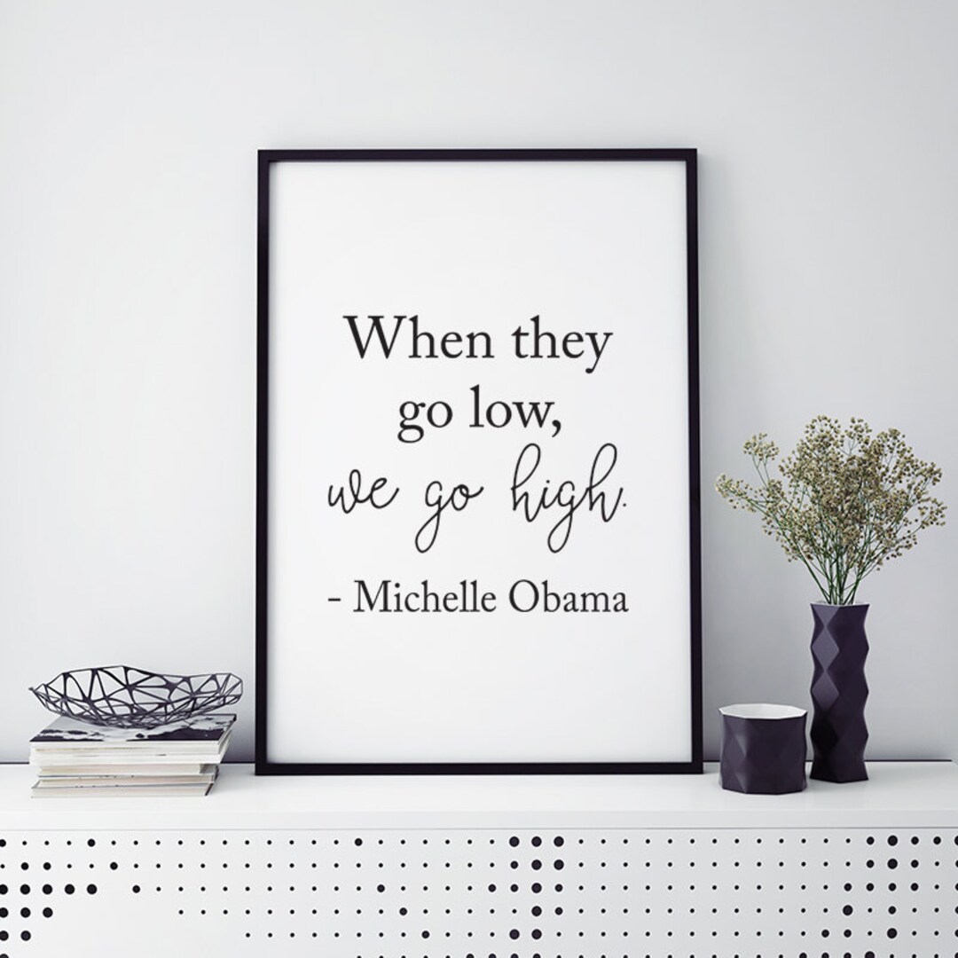 Typography "when They Go Low, We Go High" Instant Digital Download ...