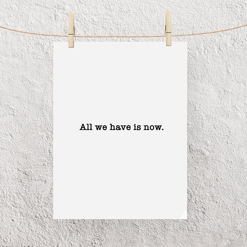 All We Have is Now - Etsy