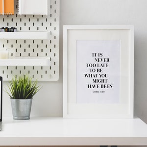 It is Never Too Late to Be What You Might Have Been | George Eliot ...