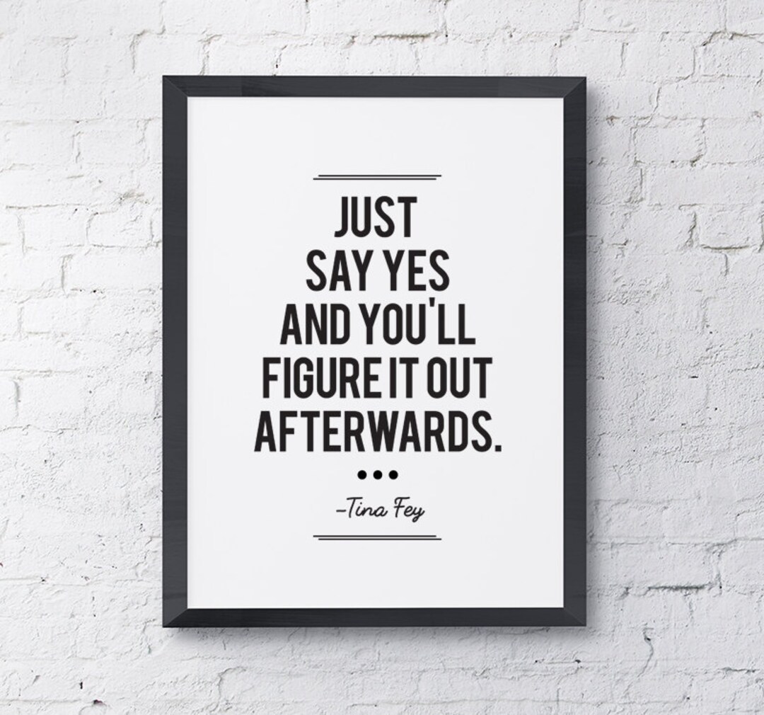 Typography Poster "just Say Yes and You'll Figure It Out Afterwards ...