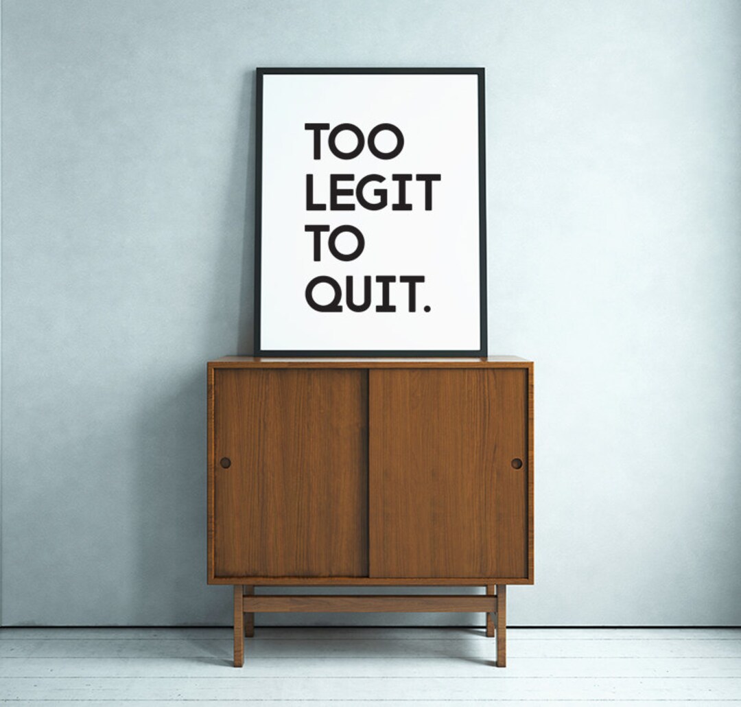 Typography Poster "too Legit to Quit" Instant Digital Download ...