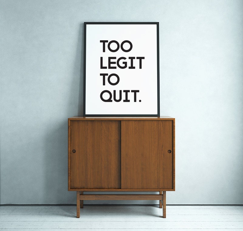 Typography Poster too Legit to Quit Instant | Etsy
