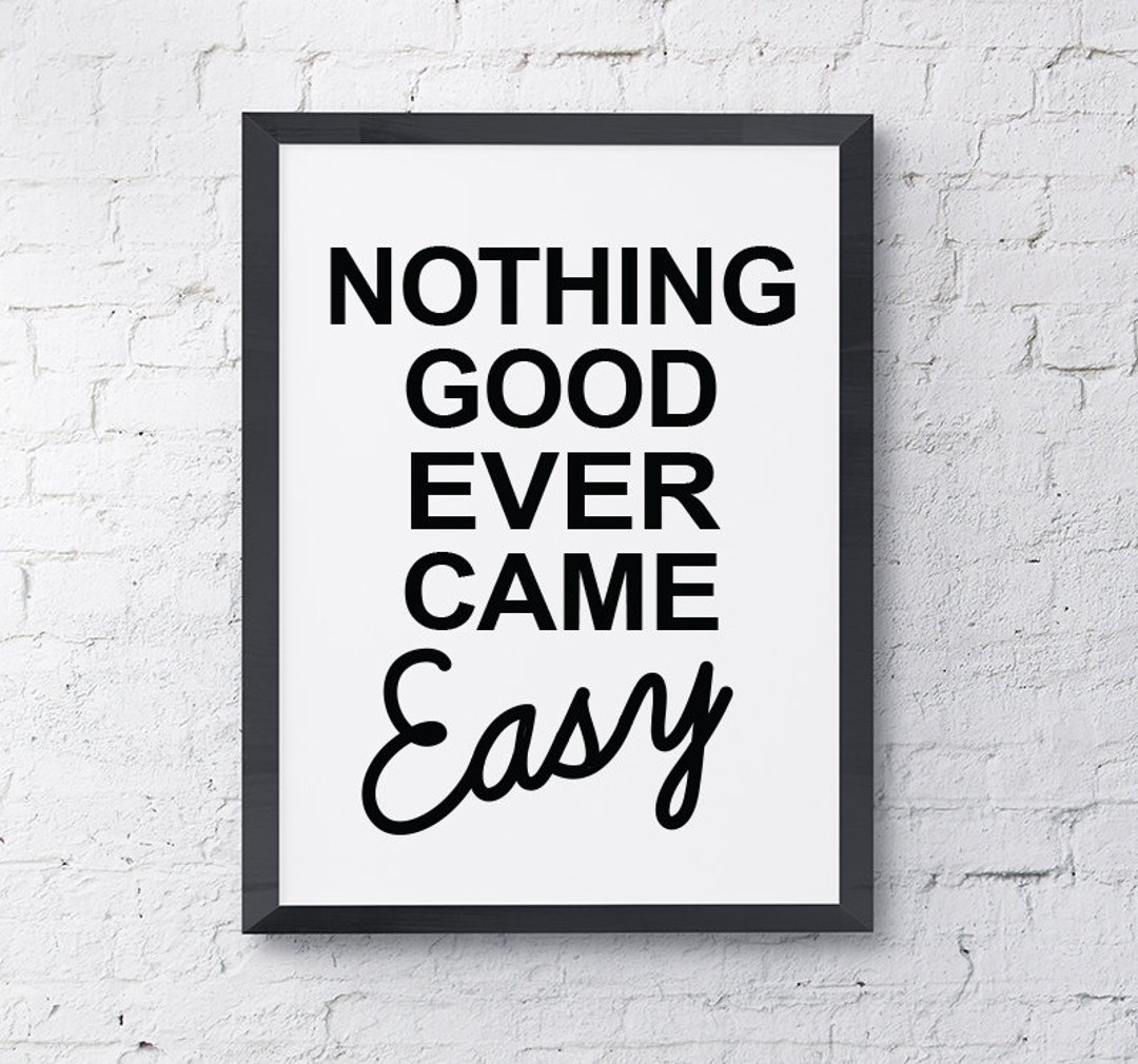 Typography Poster Nothing Good Ever Came Easy Motivational