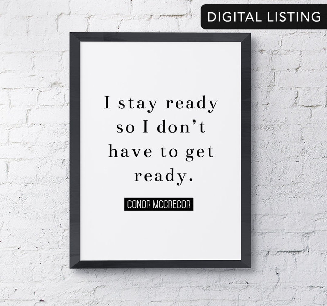 I Stay Ready so I Don't Have to Get Ready | Conor Mcgregor Quote UFC ...