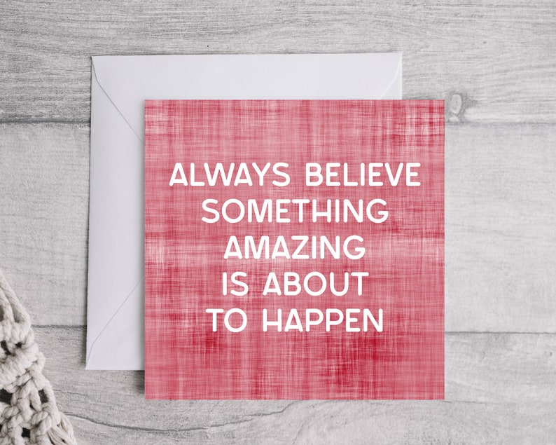 Always Believe Something Amazing is About to Happen Greeting Card - Etsy