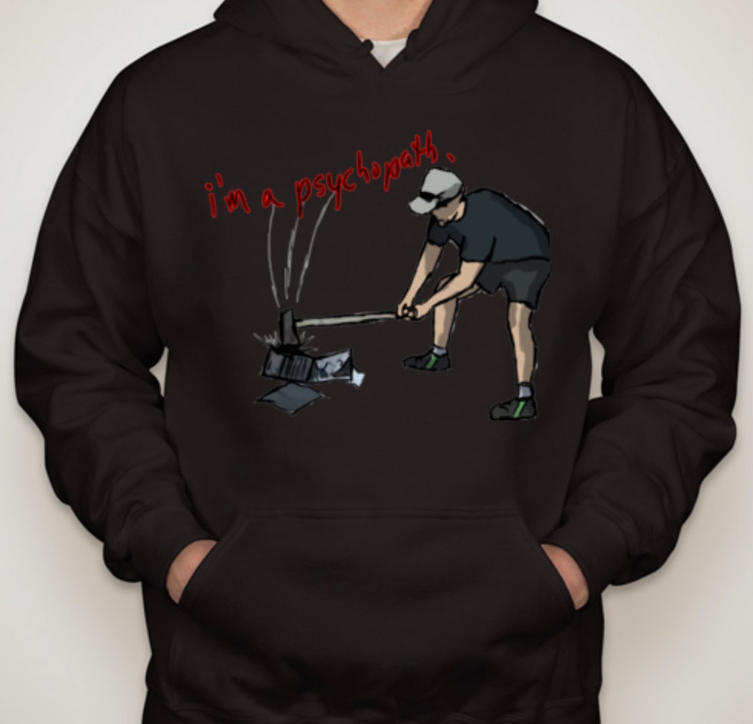 PSYCHO DAD Axes Laptop Hooded Sweatshirt W/free I'm a Psychopath Tattoo ...