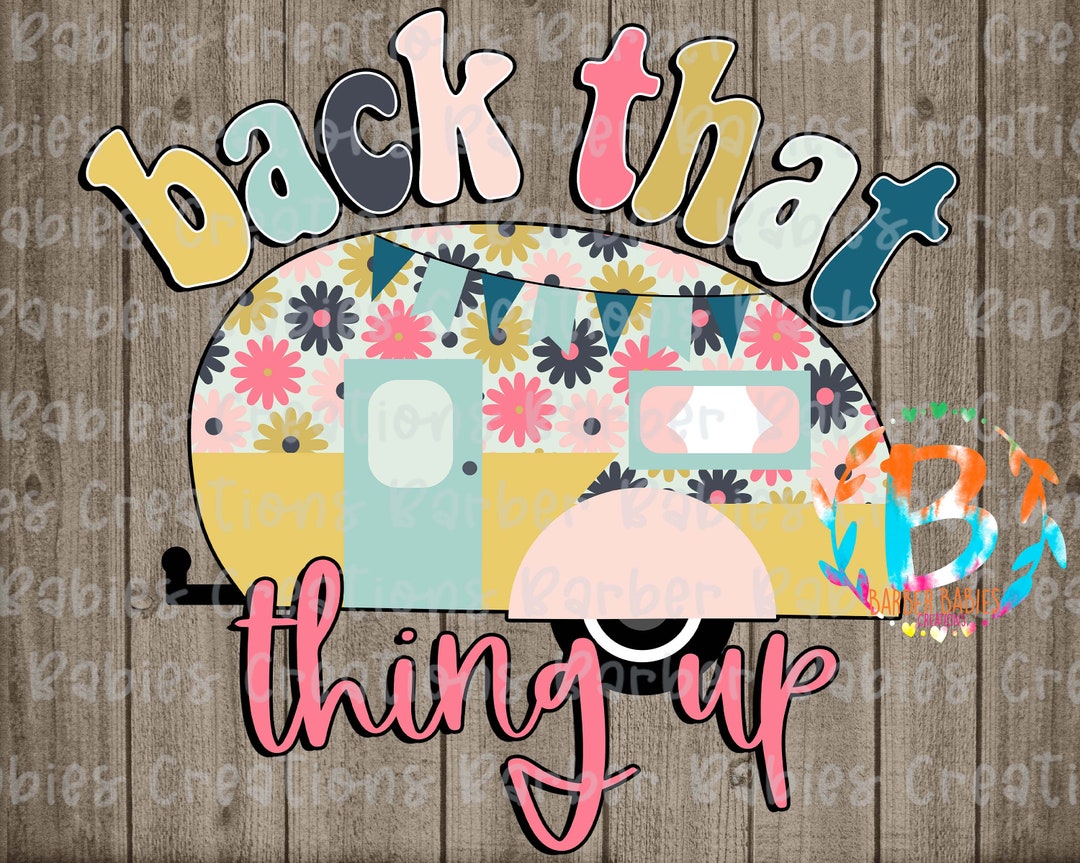 Back That Thing Up Boho Camper Camper Liferetro Letters PNG - Etsy