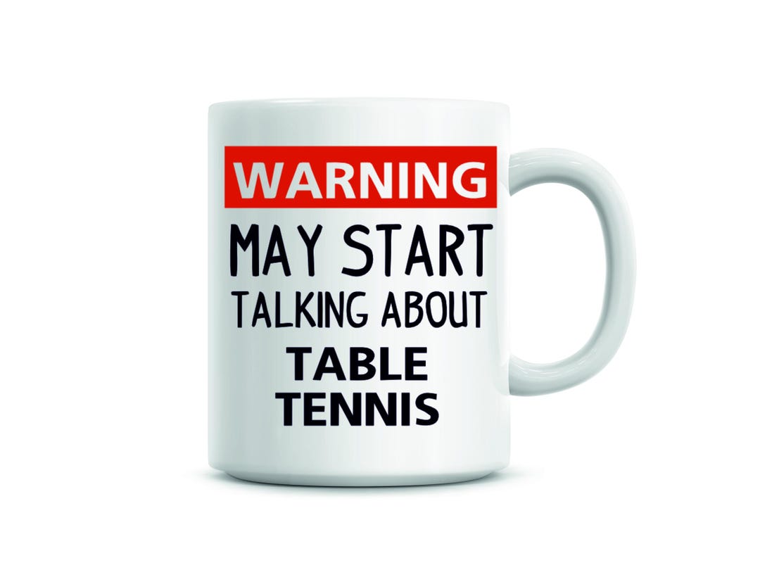 Warning May Start Talking About Table Tennis Funny 11oz Coffee Mug ...