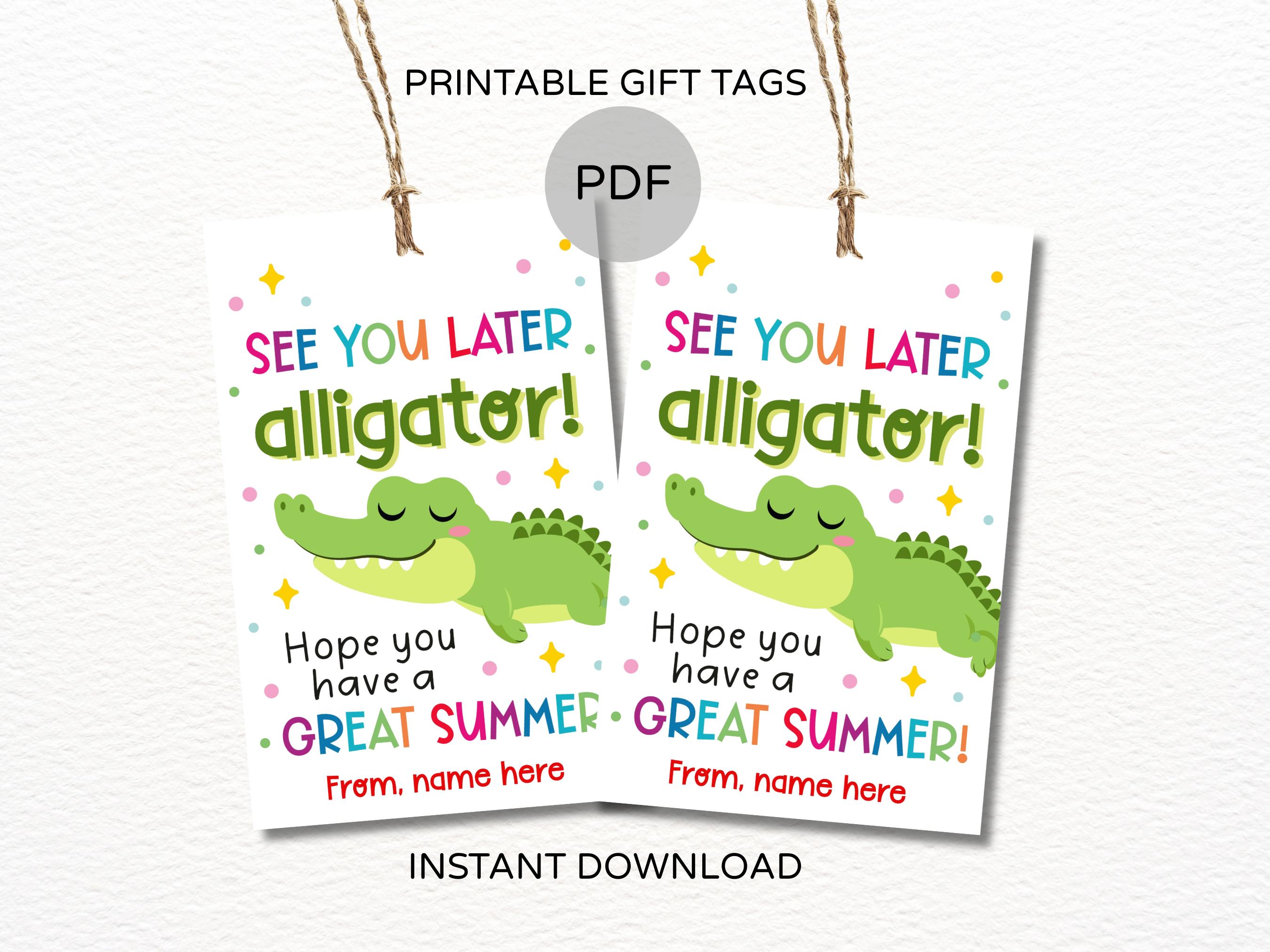 See You Later Alligator Tags Printable / Last Day of School Gift Tags ...