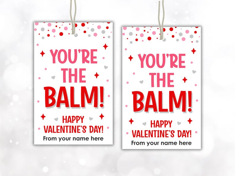 Valentine's Day Balm Tags Printable / Valentine You're the Balm Tag ...