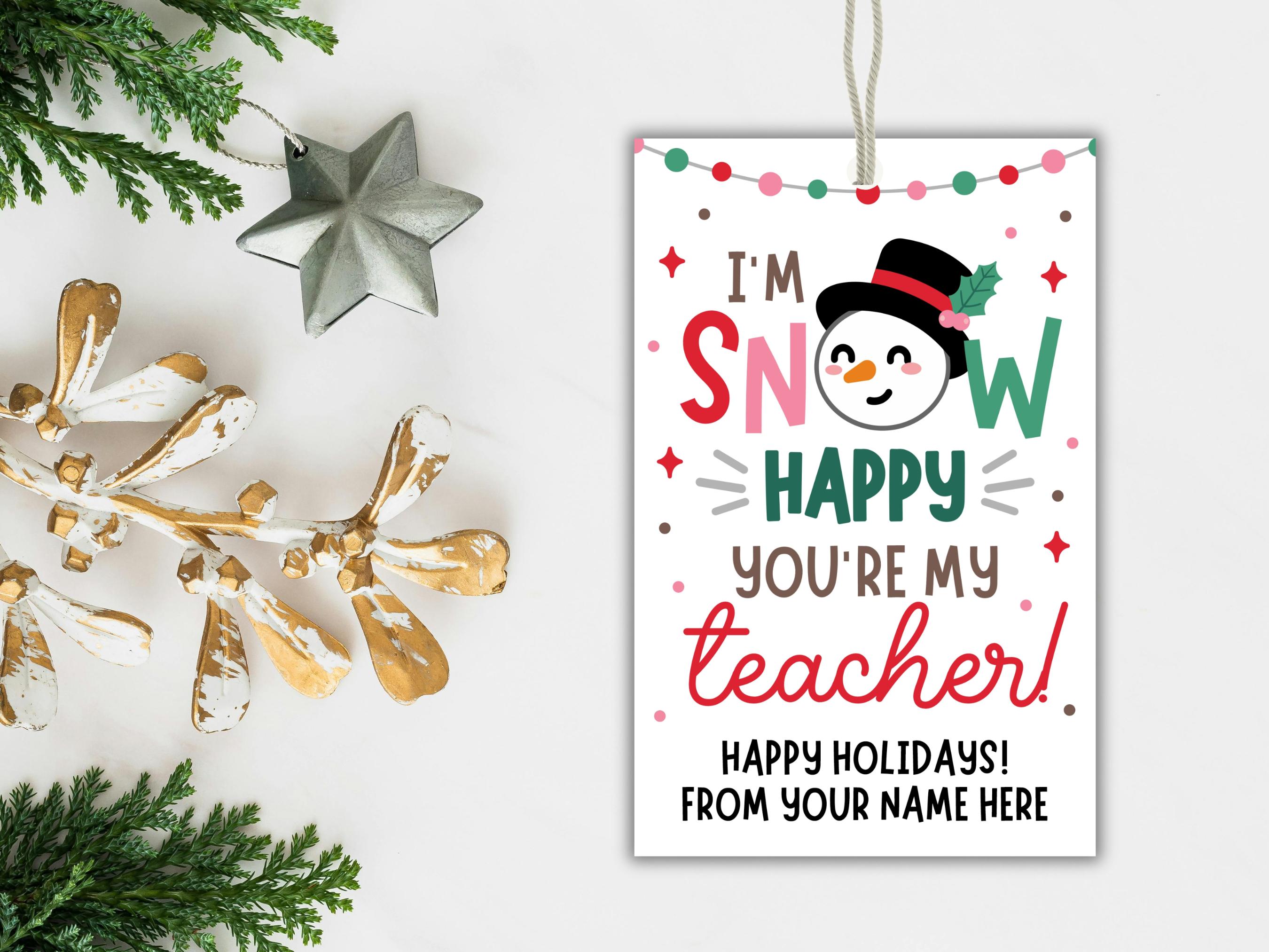 I'm Snow Happy You're My Teacher Tag Printable / Christmas Teacher Tag ...