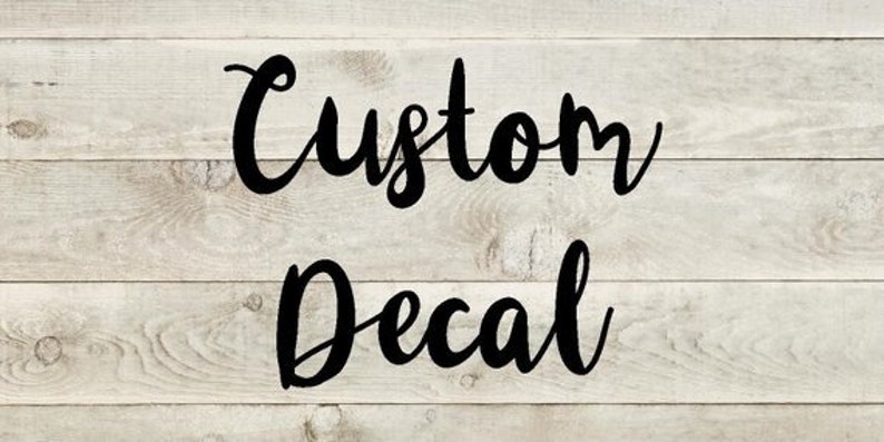 Custom Decal-create or Design Your Own Vinyl Decal Custom - Etsy