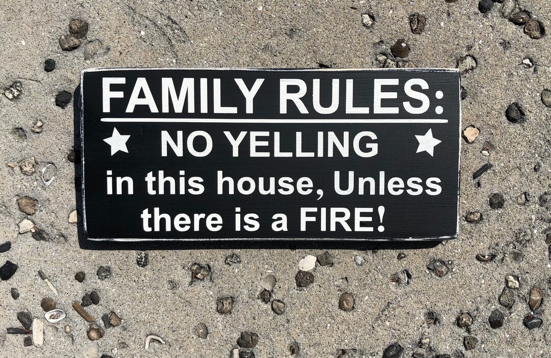 Family Rules: NO YELLING in This House, Unless There is a FIRE! Cute ...