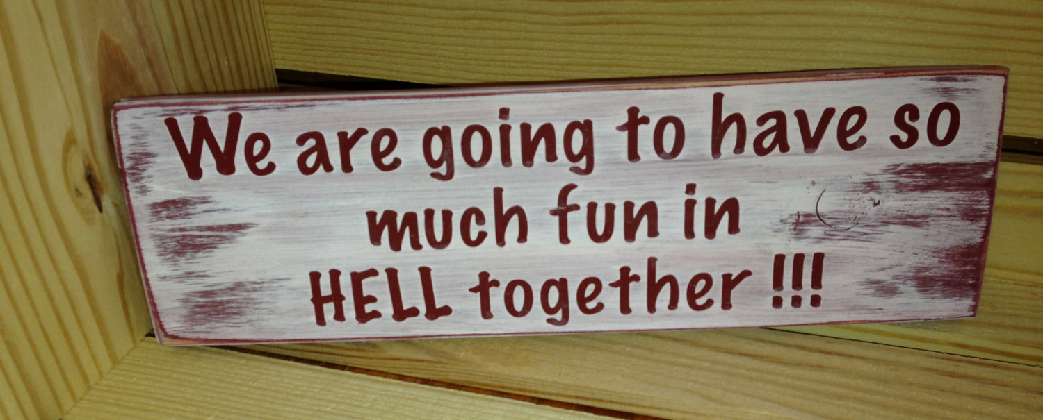We Are Going to Have so Much Fun in HELL Together! Fun, yet True for ...