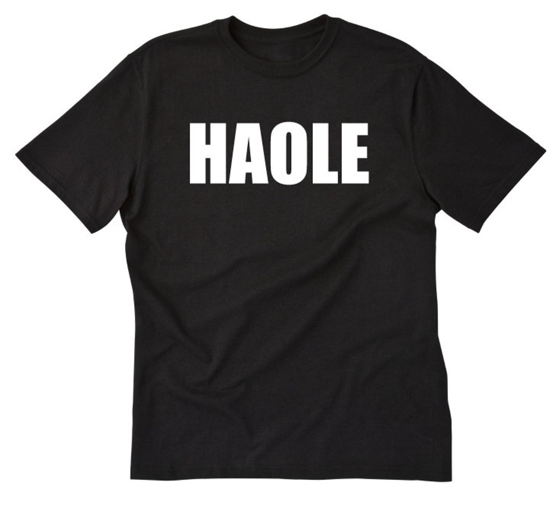 Haole Shirt Haole T-shirt Hawaii Shirt Funny Hilarious Hawaiian Hawaii ...