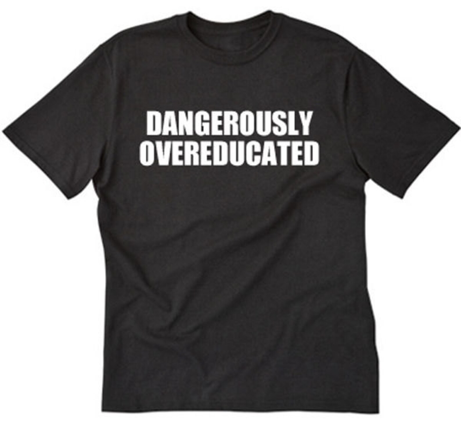 Dangerously Overeducated T-shirt Funny Hilarious Phd College - Etsy
