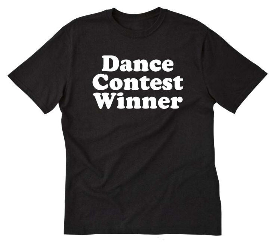 Dance Contest Winner T-shirt Funny Dancing Dancer Funny Tee Shirt - Etsy