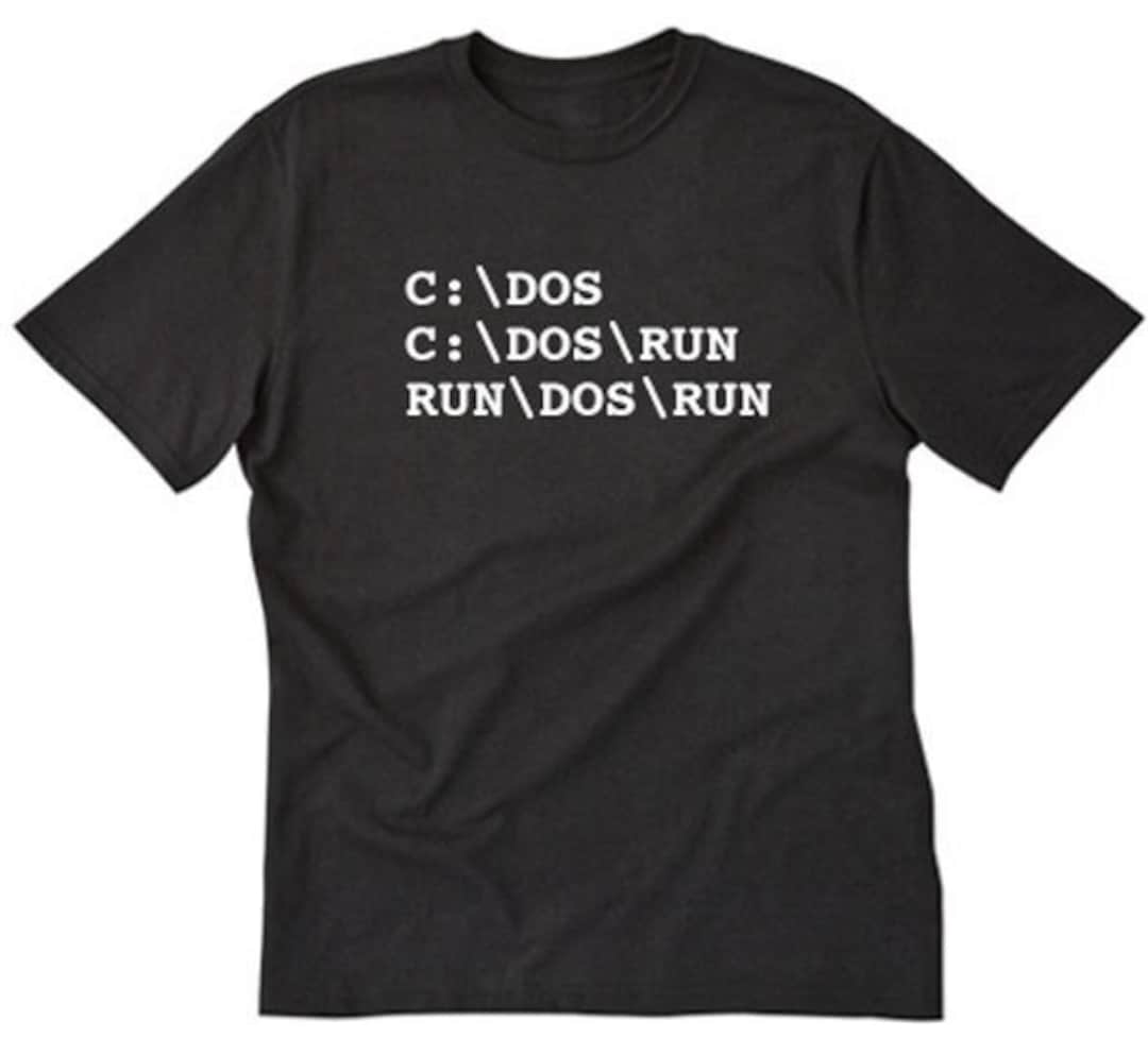 Computer Shirt, C DOS RUN Shirt, C:\dos C Dos Run Run Dos Run T-shirt ...