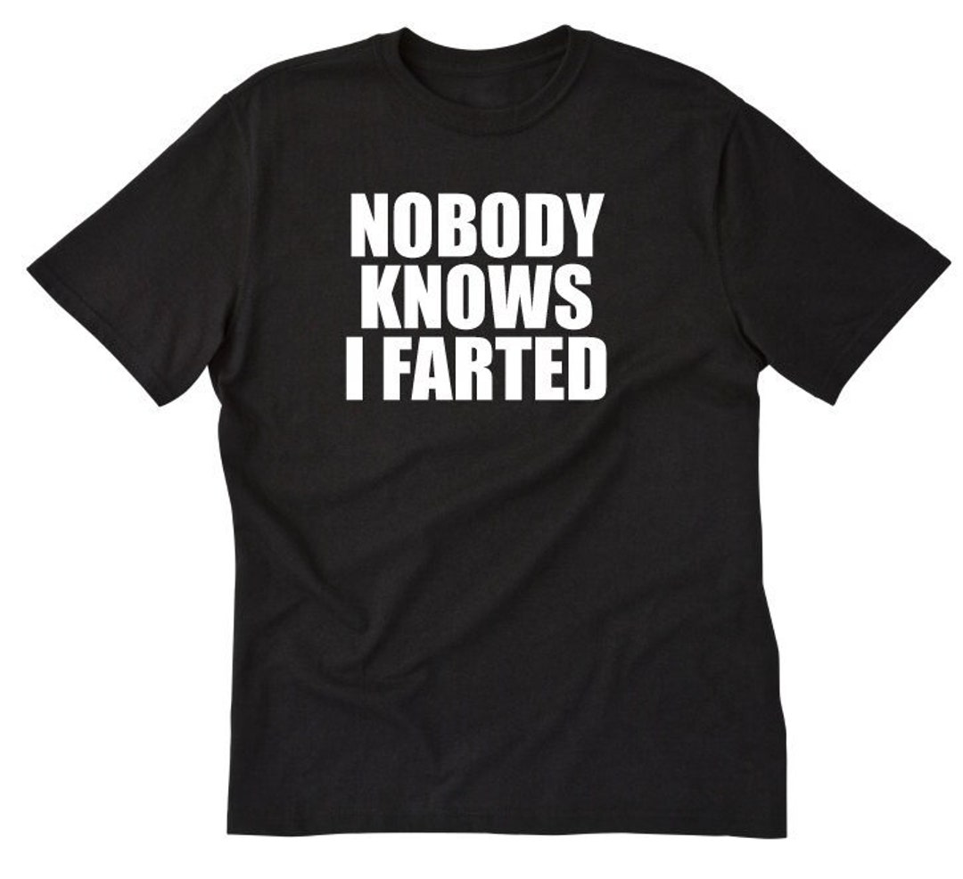 Nobody Knows I Farted T-shirt, Fart Shirts, Dad Joke Shirt, Gift for ...