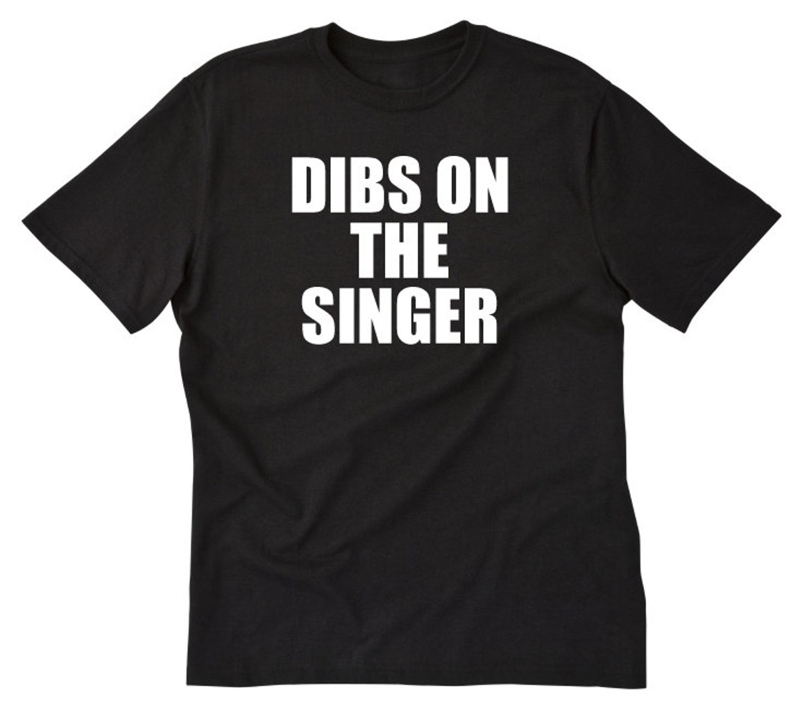 Dibs on the Singer Player T-shirt Singer Musician Music Band - Etsy